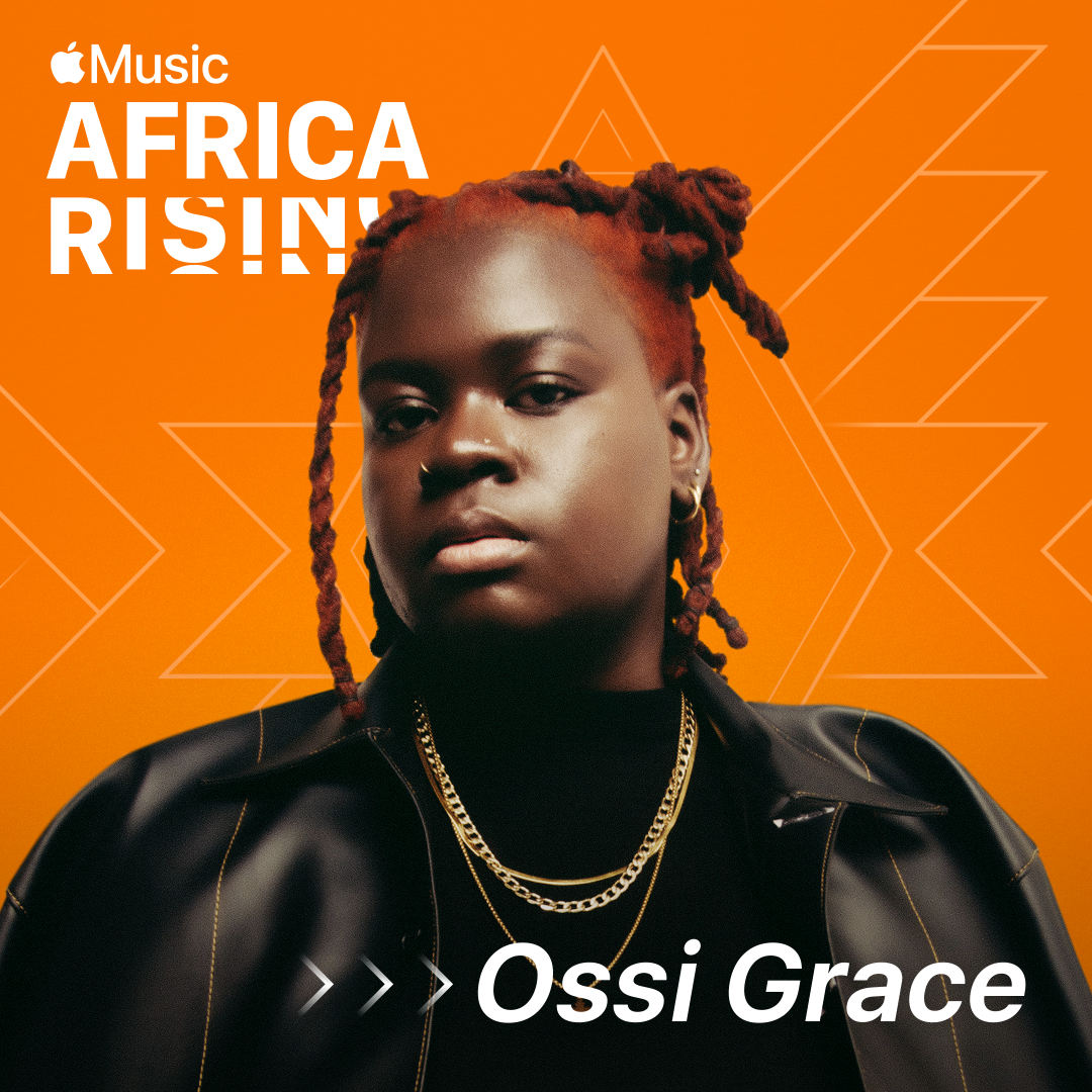 Ossi Grace Is Apple Music's Latest Africa Rising Star
